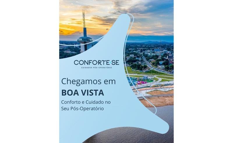 Conforte-se Boa Vista chega com soluções que transformam o pós ...